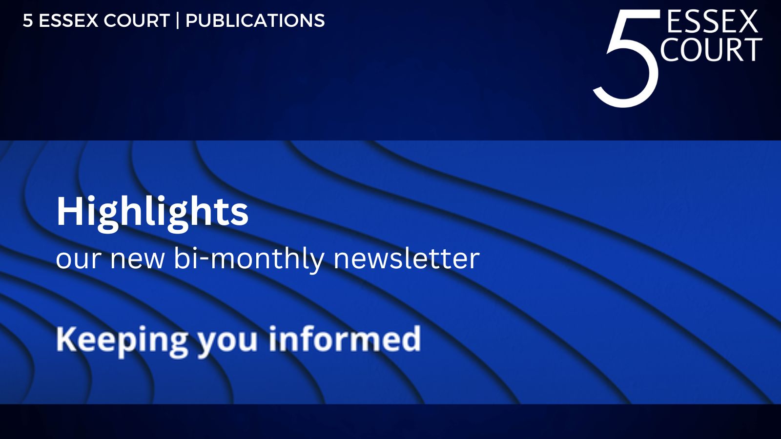 Highlights - Issue 3 - 5 Essex Chambers